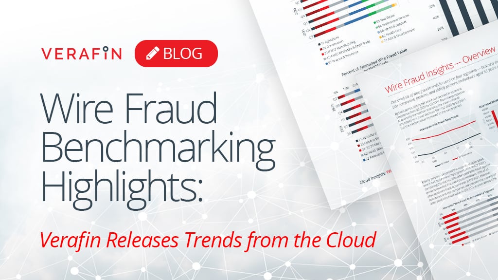 Wire Fraud Benchmarking Highlights: Verafin Releases Trends from the ...